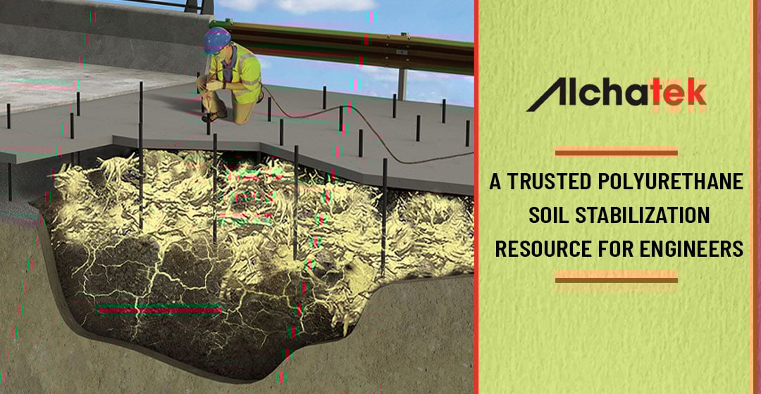 A Trusted Polyurethane Soil Stabilization Resource for Engineers